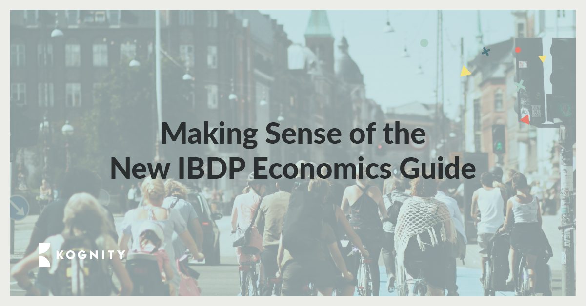 Making Sense of the New IBDP Economics Guide - Kognity Making Sense of the New IBDP Economics Guide - Kognity