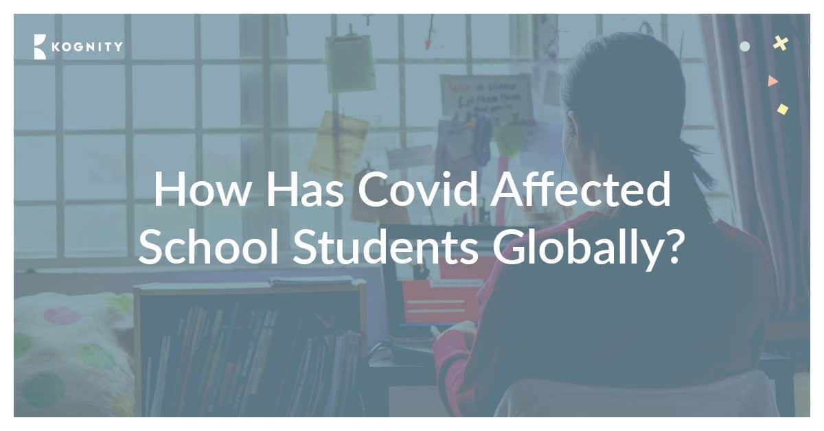 How Has Covid Affected School Students Globally? - Kognity
